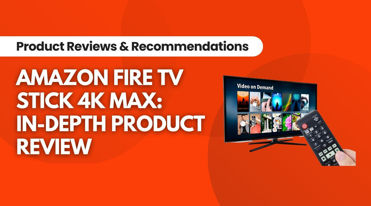 Amazon Fire TV Stick 4K Max: In-Depth Product Review — IRWINS MEGASTORE