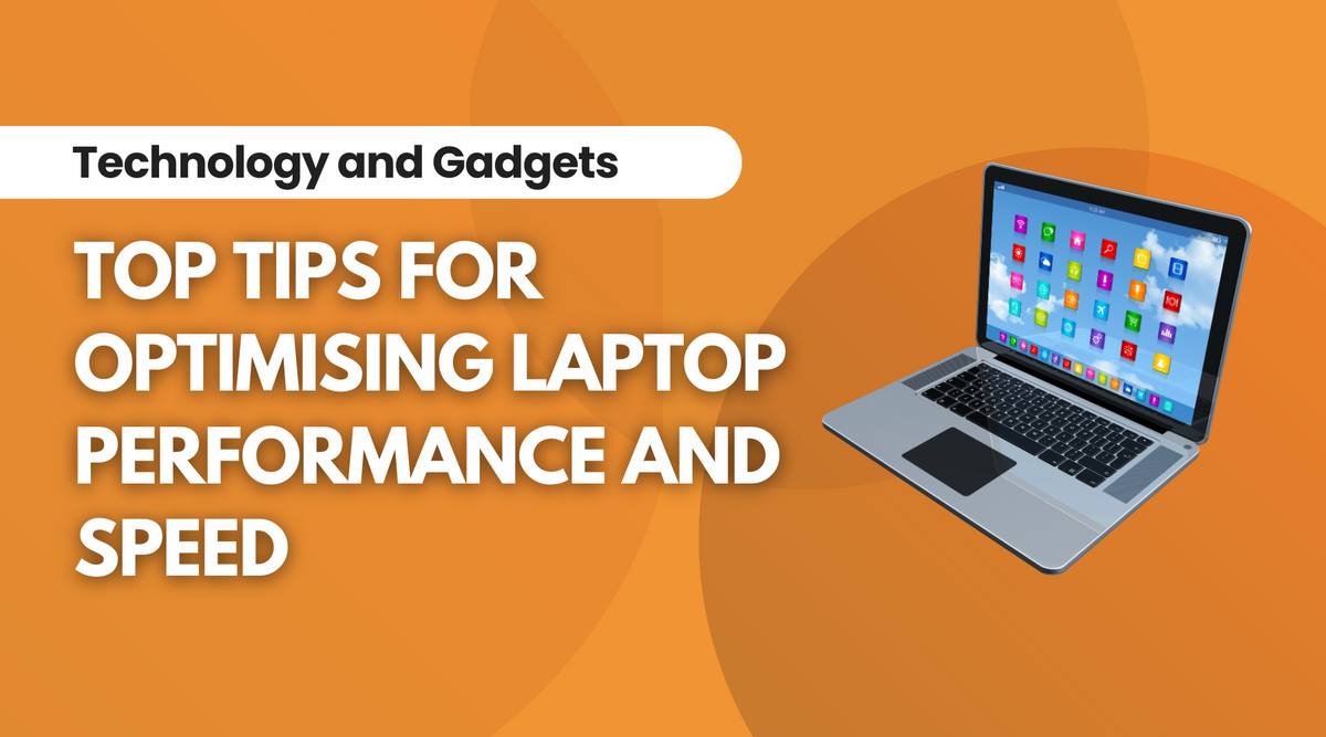7 Tips to Optimise Your Laptop Performance — IRWINS MEGASTORE